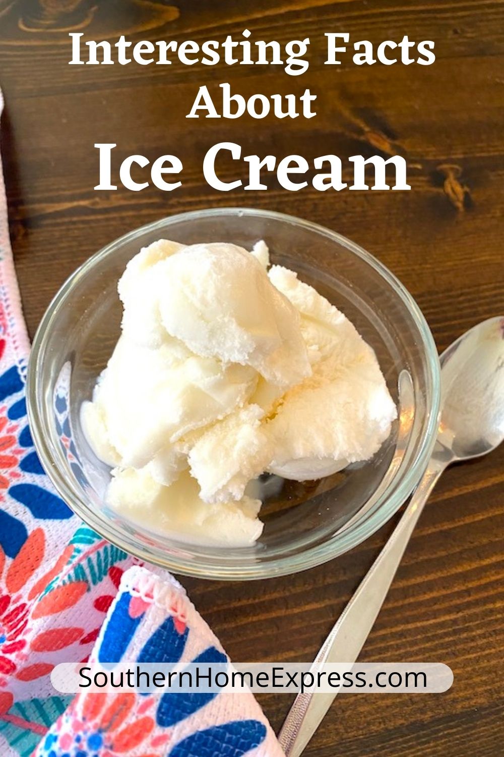 33 Interesting and Fun Facts About Ice Cream - Southern Home Express