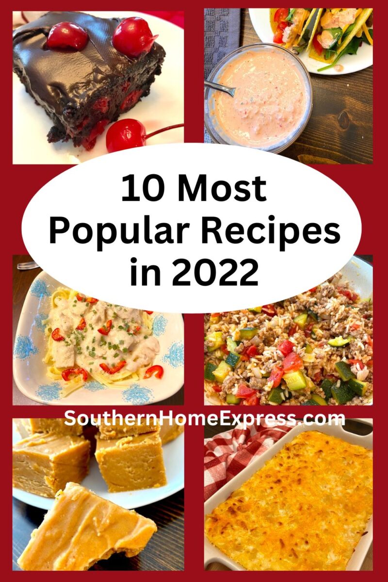10 Most Popular Recipes in 2022 - Southern Home Express