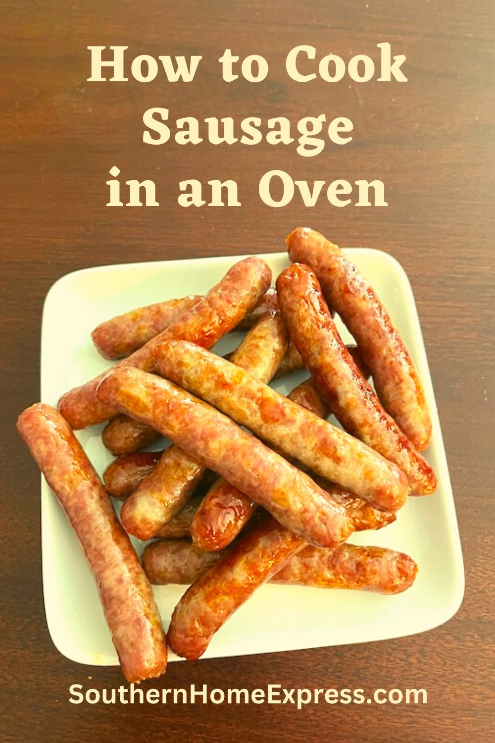How to Cook Sausage in the Oven - Southern Home Express