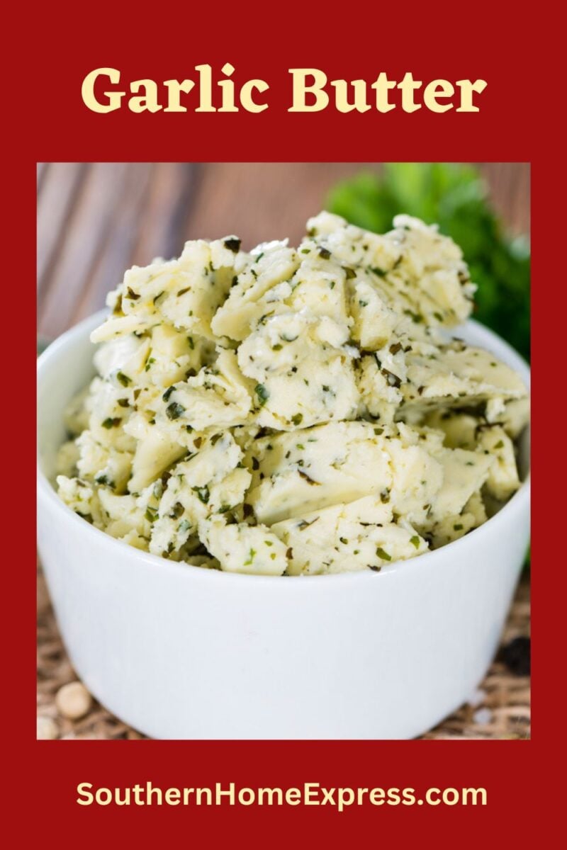 How to Make the Best Homemade Garlic Butter - Southern Home Express