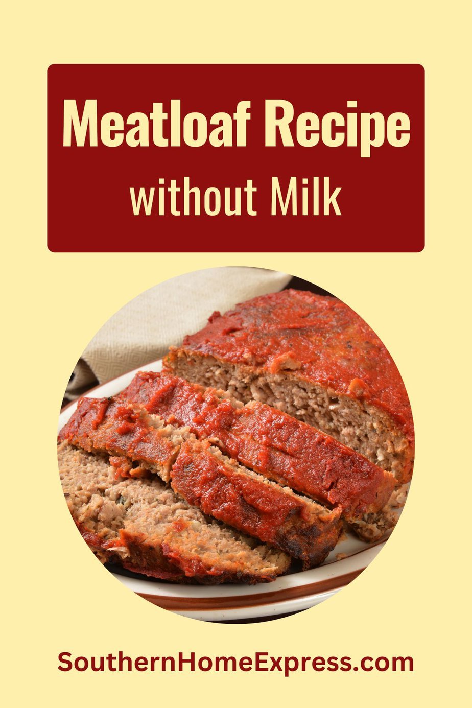 How to Make Southern Style Meatloaf Without Milk - Southern Home Express