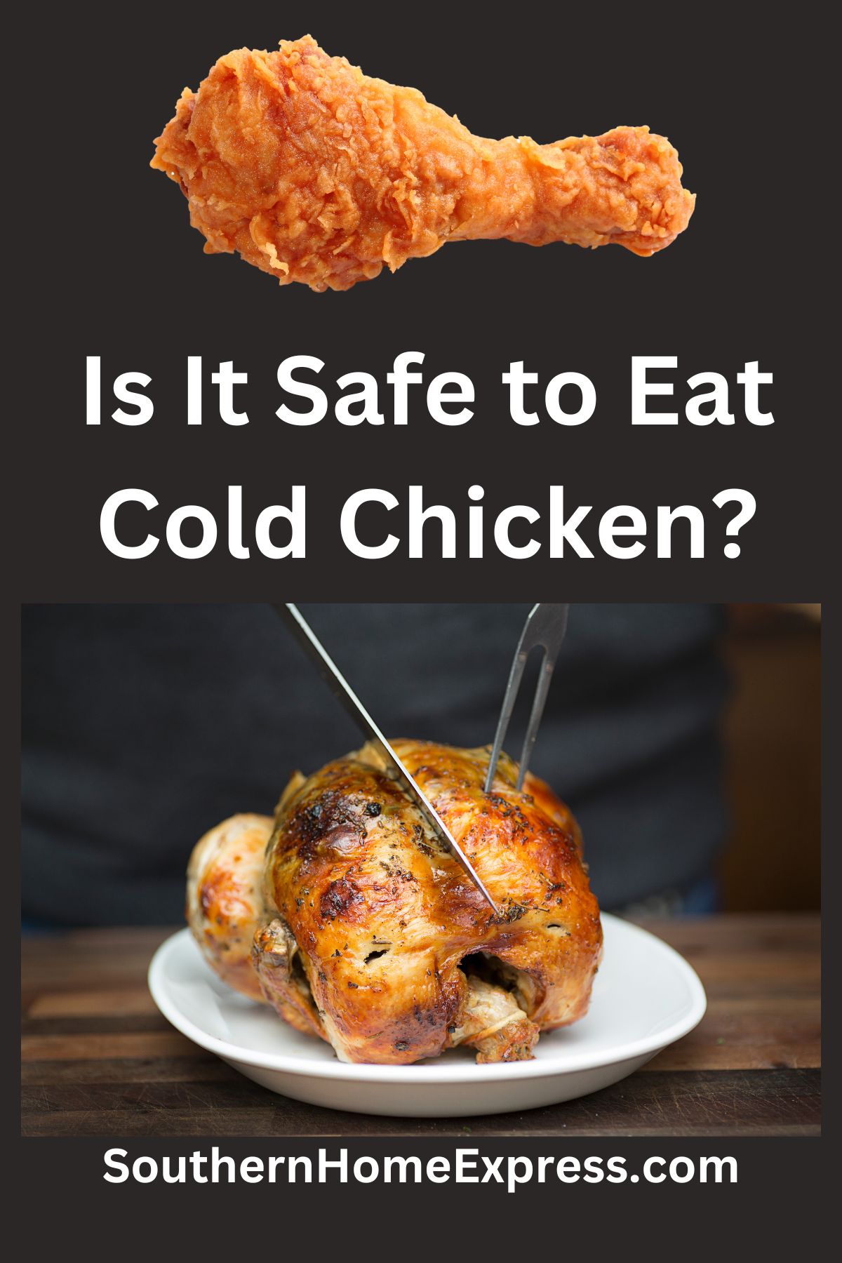 Is It Safe to Eat Cold Chicken? - Southern Home Express
